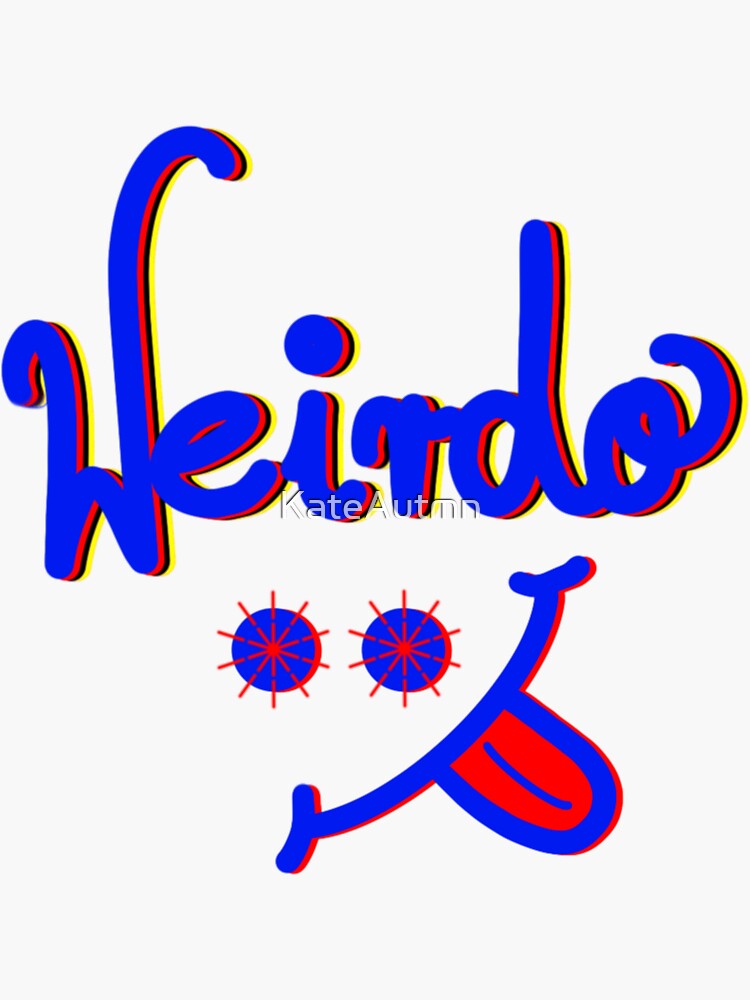 "Weirdo" Sticker by KateAutmn | Redbubble
