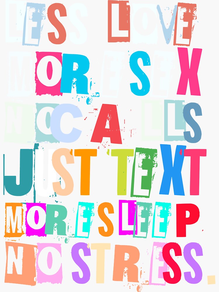 Less Love More Sex No Calls Just Text More Sleep No Stress Sticker By Redthrone1 Redbubble