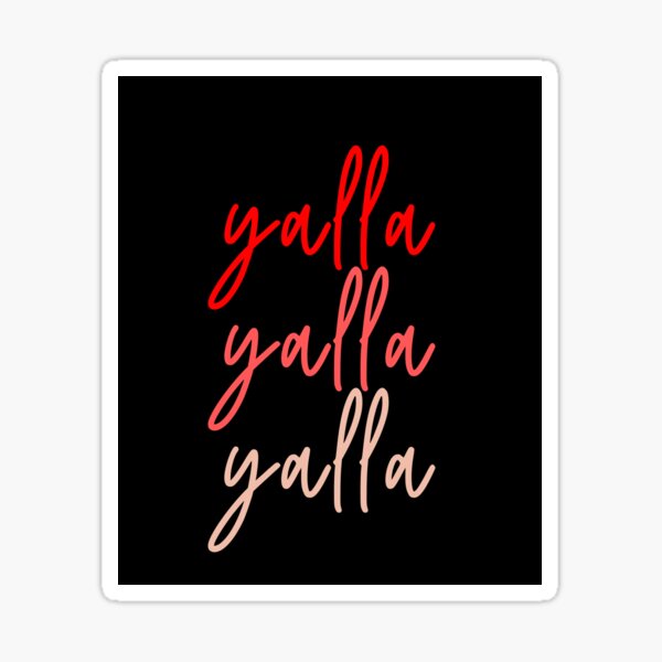 "Yalla" Sticker for Sale by ClassyGeek1 | Redbubble