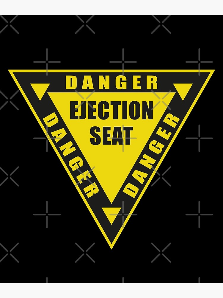 "Danger Ejection Seat - Funny Yellow Ejector Seat Warning Sign" Art ...