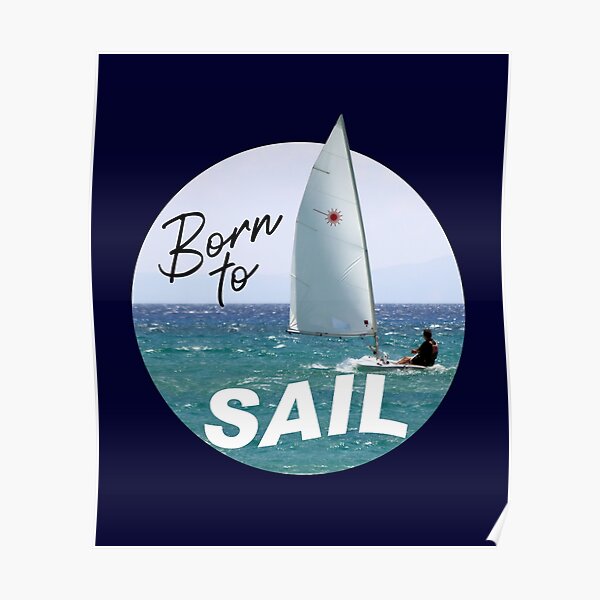 "Sailing Lovers – "Born to Sail" Dinghy" Poster for Sale by ...