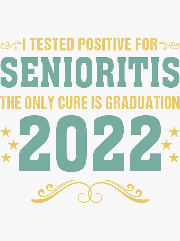 "Tested positive for senioritis cure Graduation Class Of 2022" Sticker ...