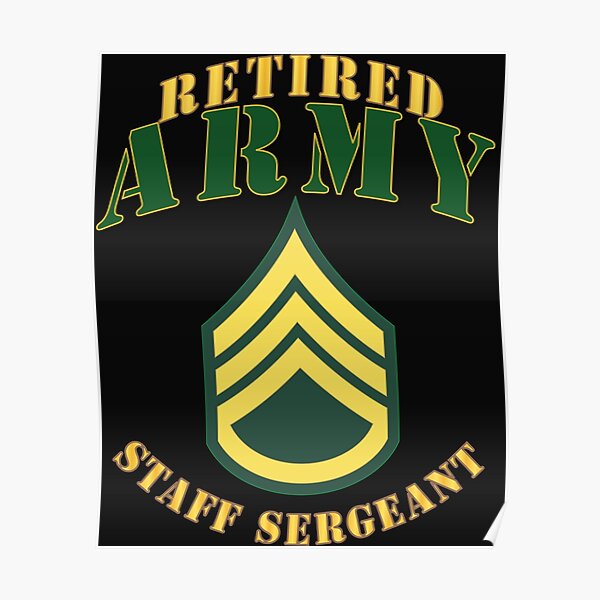 "Army - ARMY - SSG - Retired" Poster for Sale by twix123844 | Redbubble
