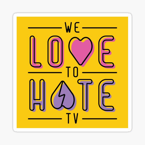 "We Love to Hate TV" Sticker for Sale by LovetoHatePod | Redbubble