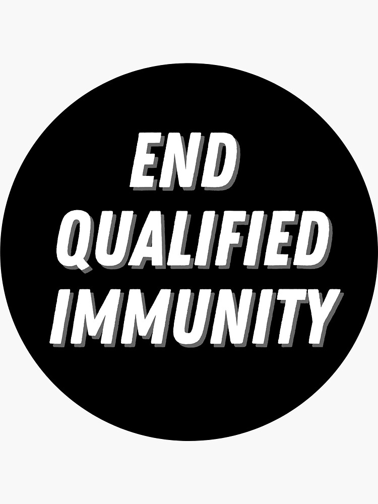 "End Qualified Immunity" Sticker for Sale by houseplantbabe | Redbubble