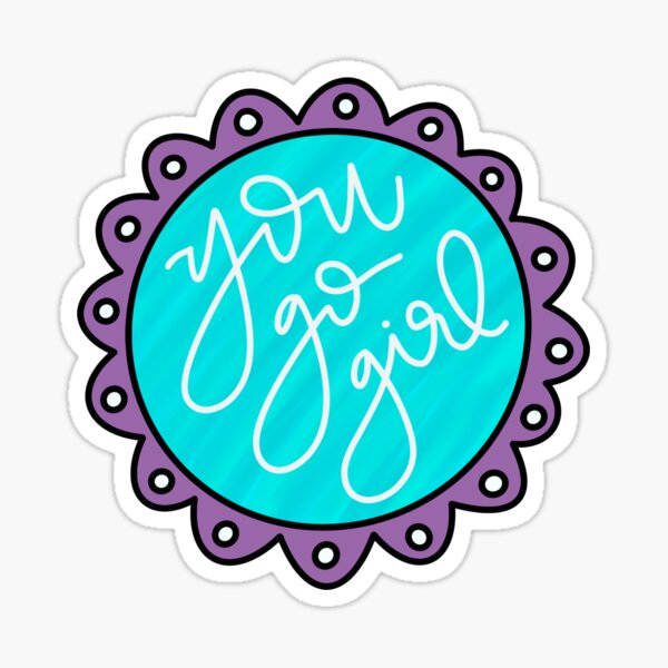 "you go girl (border)" Sticker by splashrocks | Redbubble