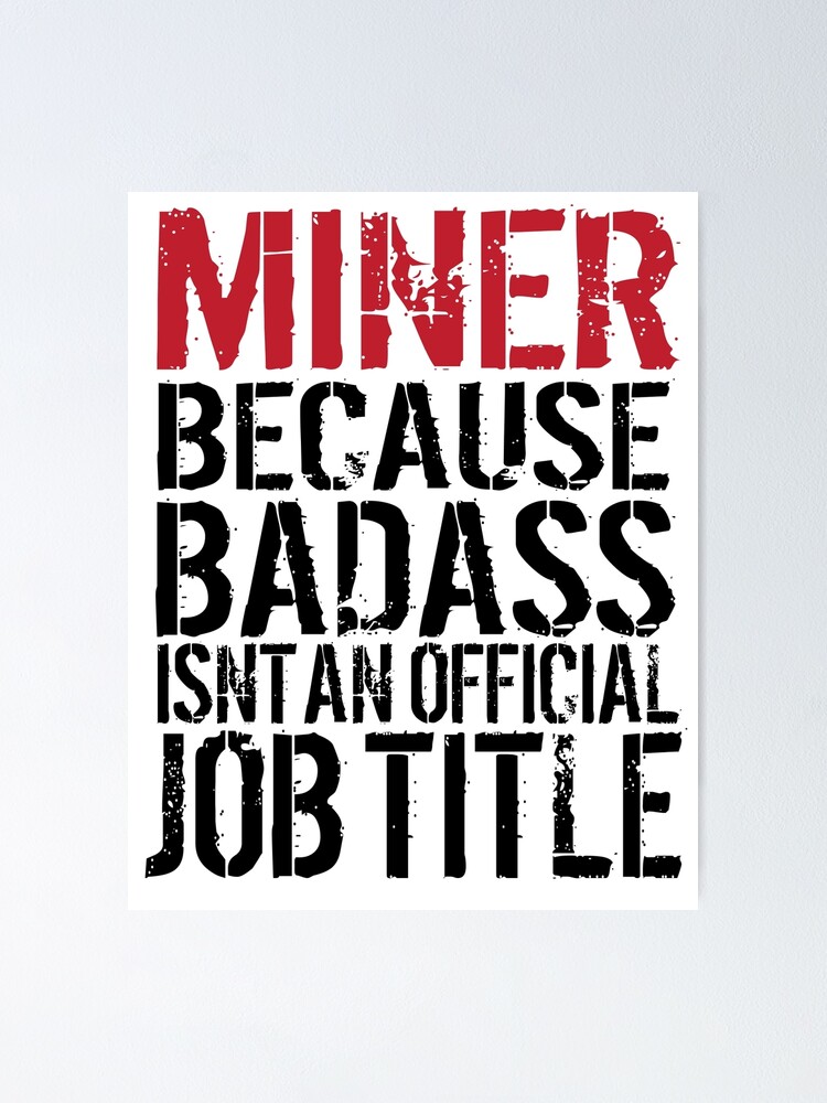 "Miner Badass Humor" Poster for Sale by remoteart | Redbubble