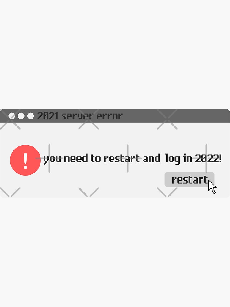 "Error Message, Log in 2022" Sticker for Sale by BrainChaos | Redbubble