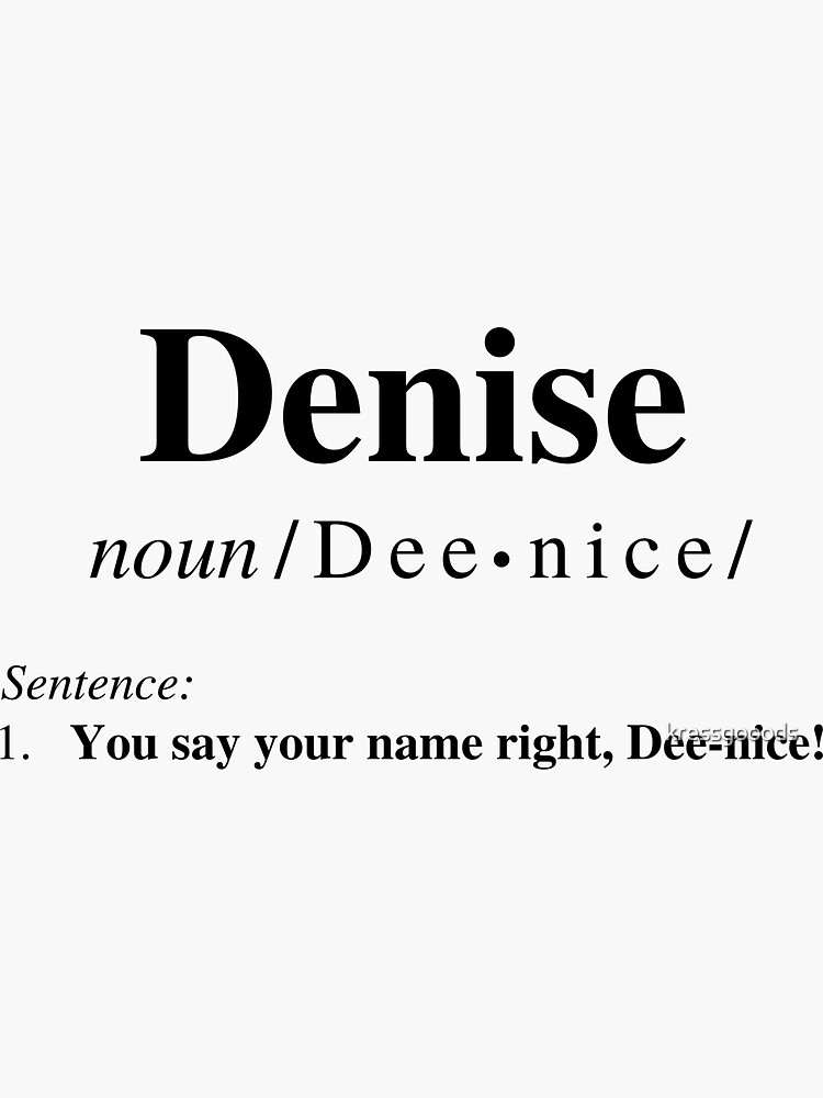 "Denise Name Definition (You say your name right, Dee-nice!) (Key and ...
