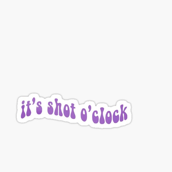 "It’s shot o’clock - Purple" Sticker for Sale by vkaliser | Redbubble