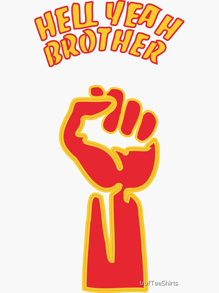 " HELL YEAH BROTHER " Sticker for Sale by trufTeeShirts | Redbubble