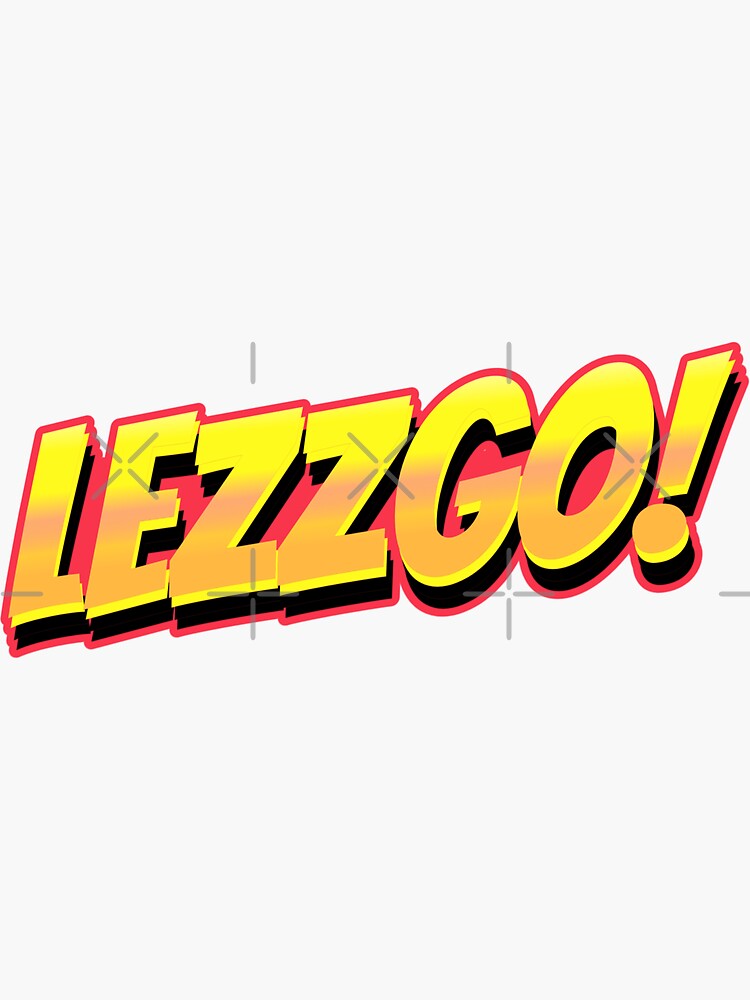 Pegatina «Lezzgo - Lets Go - Lets Goo Meme» de NicholasArts | Redbubble