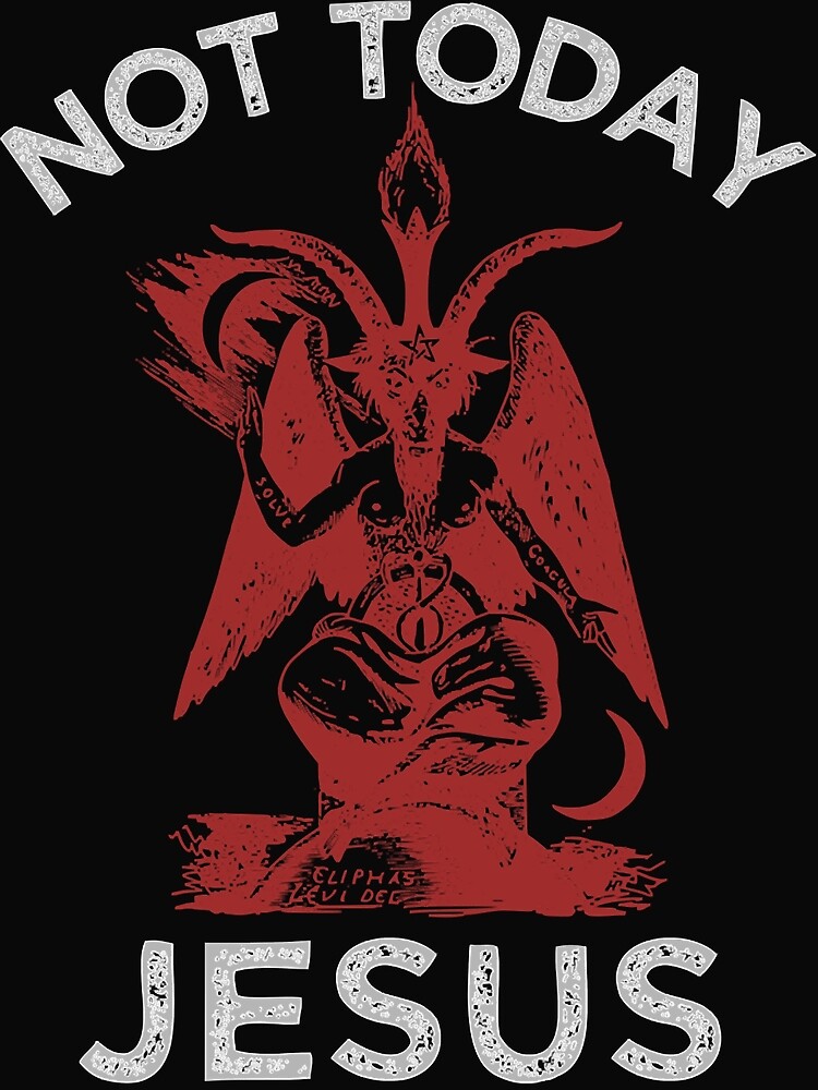 Not Today Jesus Satan Sigil Of Baphomet Funny Death Metal Parody