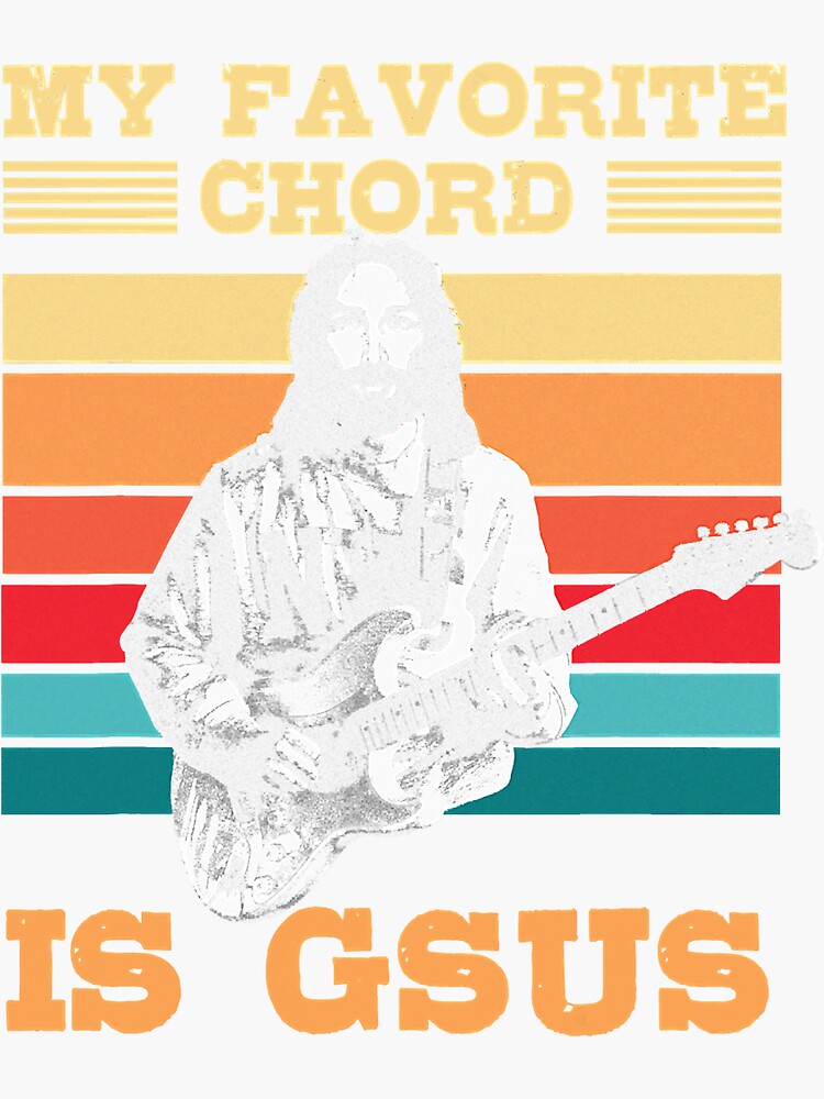 "My Favorite Chord Is Gsus Guitarist" Sticker for Sale by BundlerVq ...