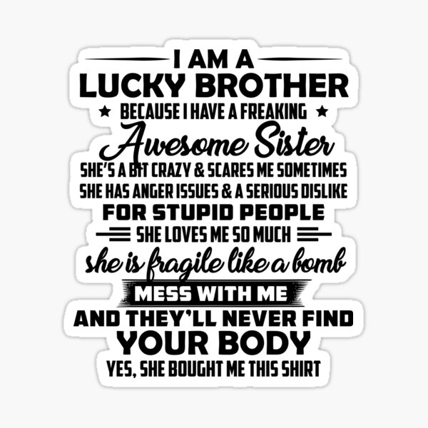 Funny For Brother From Sister I Am A Lucky Brother Sticker For Sale funny-for-brother-from-sister-i-am-a-lucky-brother-sticker-for-sale
