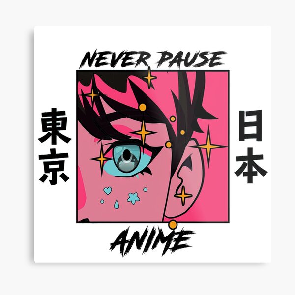 "Never Pause Anime, Never Pause Anime Meme, Anime Meme" Metal Print by ...
