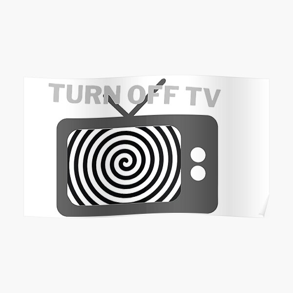 "Turn off TV hypnos" Poster for Sale by Soul-Walker | Redbubble