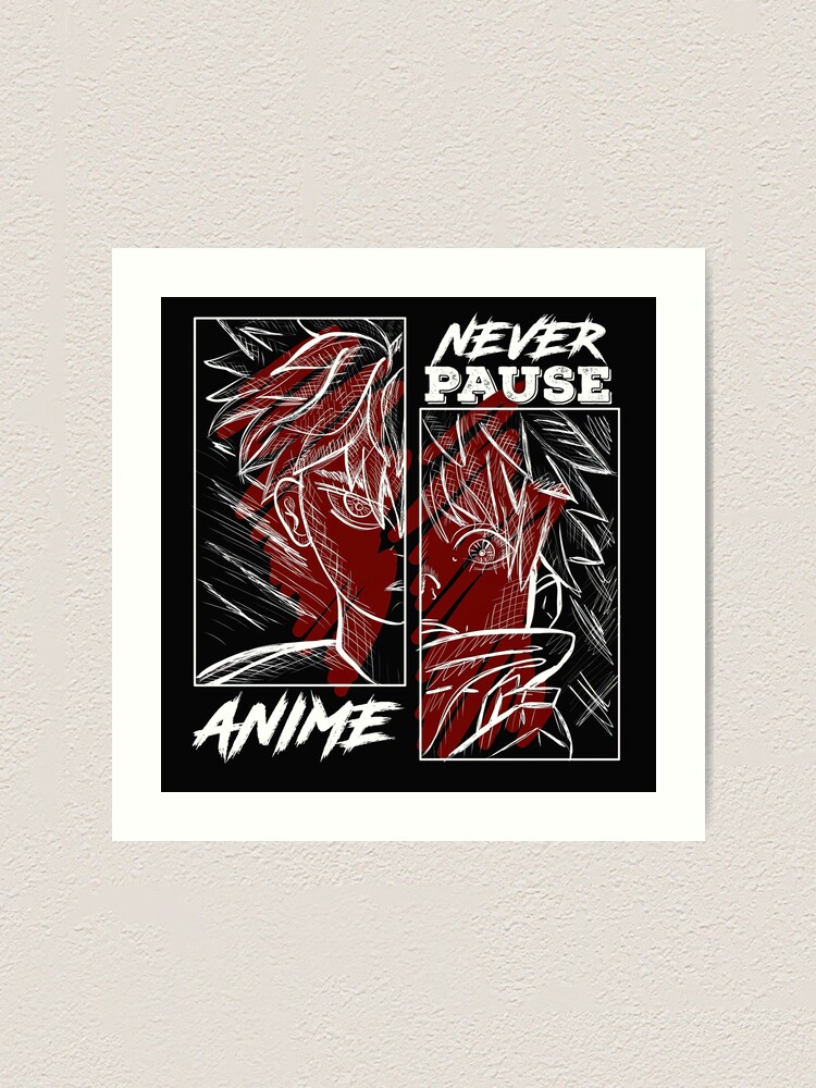 "Never Pause Anime, Never Pause Anime Meme, Anime Meme" Art Print for ...