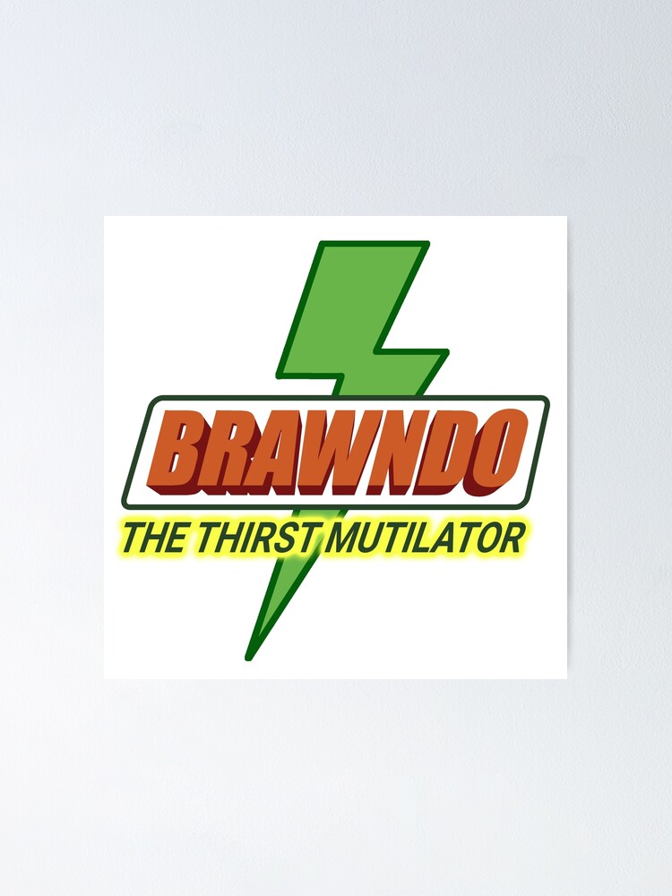 "Brawndo " Poster for Sale by barrelroll909 | Redbubble