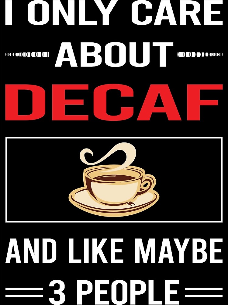 "Funny 3 People Decaf" Poster for Sale by DougPoulos | Redbubble