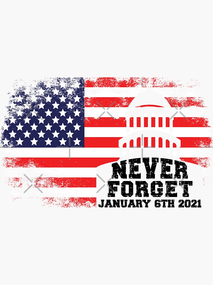 "Never Forget January 6th 2021 Capitol Riot" Sticker for Sale by ...