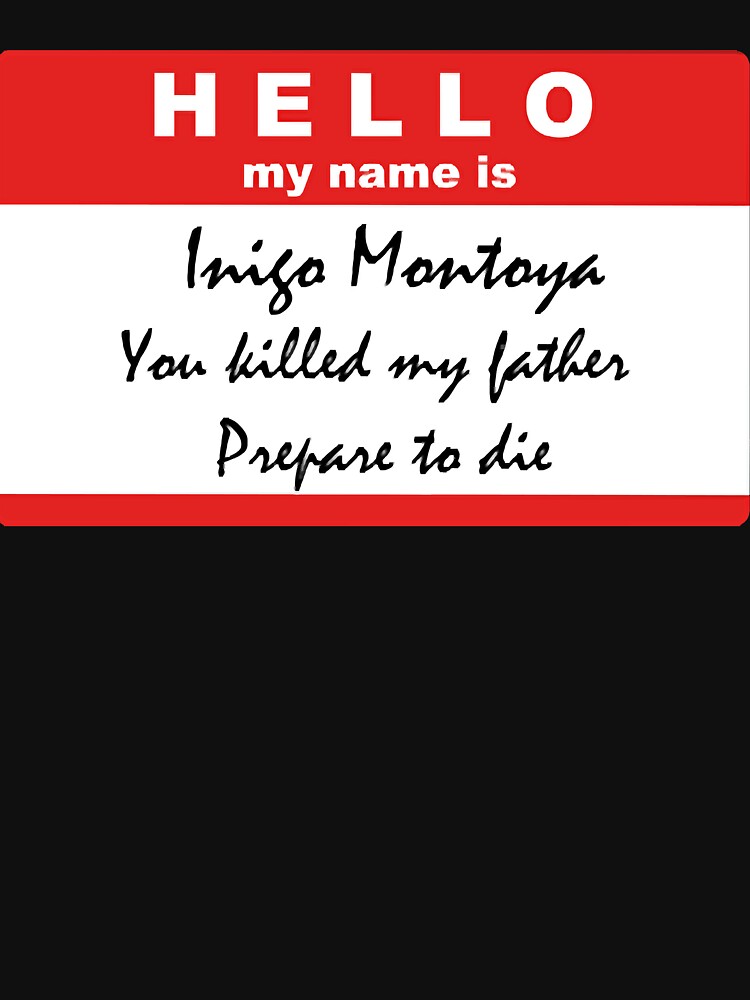 "Hello, my name is Inigo Montoya Essential" T-shirt for Sale by ...