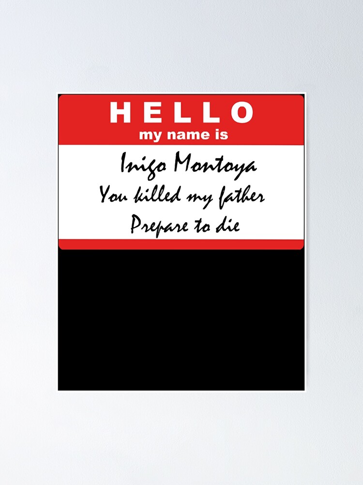 "Hello, my name is Inigo Montoya Essential" Poster for Sale by ...