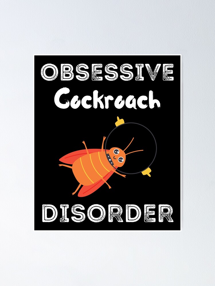 "Obsessive Cockroach Disorder Shirt " Poster for Sale by zoonix | Redbubble