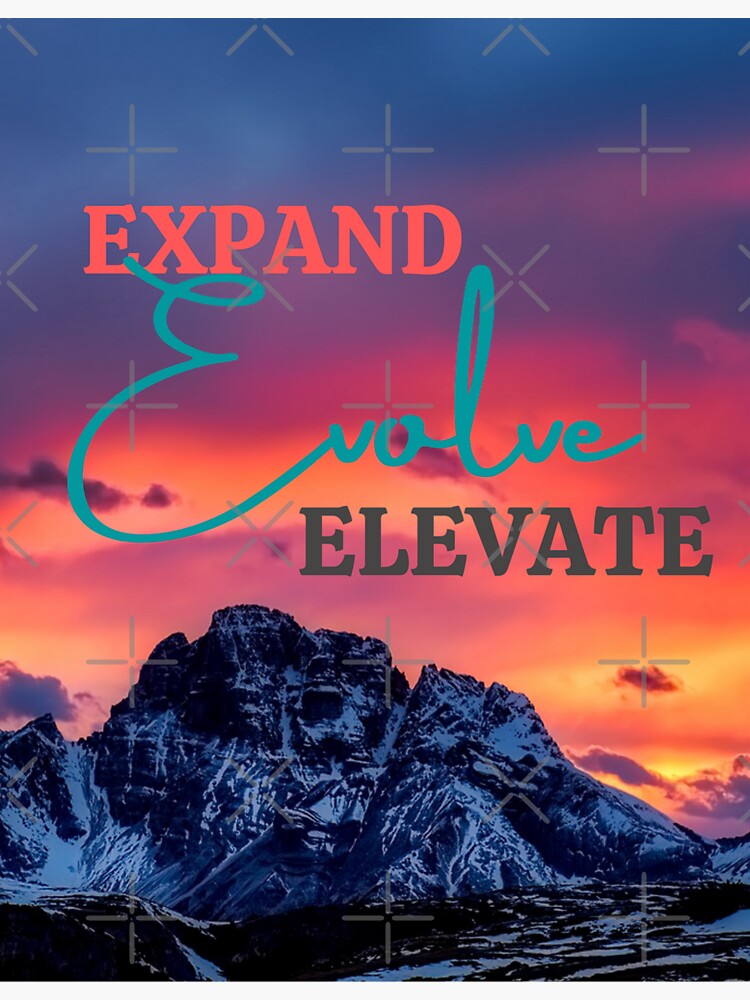 "Expand, Evolve, Elevate" Sticker for Sale by Disentangled | Redbubble