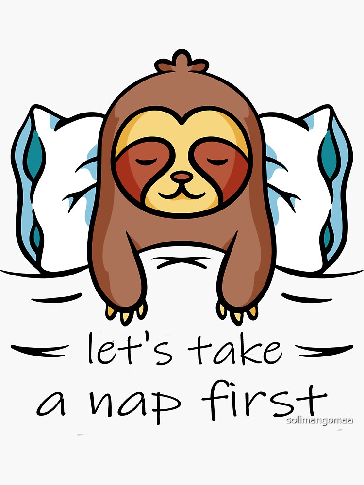 "let's take a nap first " Sticker for Sale by solimangomaa | Redbubble