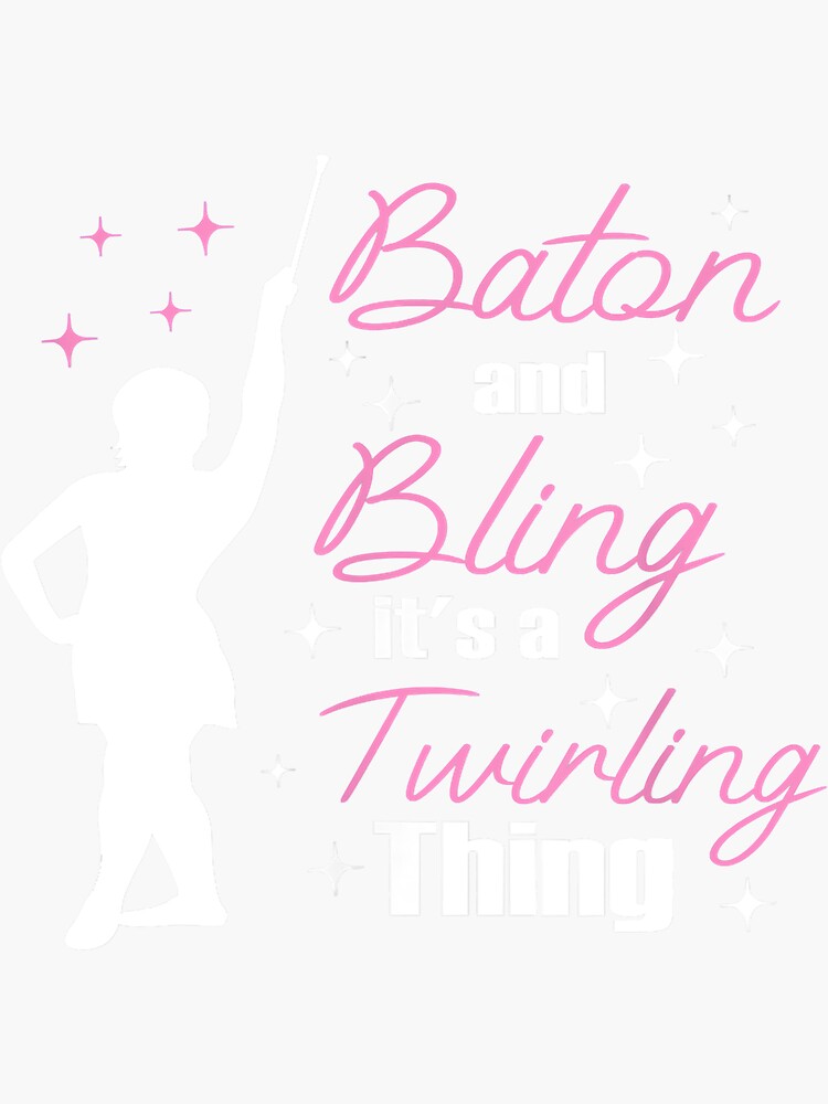 "Baton and bling its a twirling thing baton twirling" Sticker for Sale ...