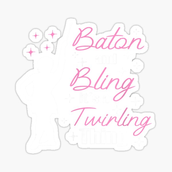"Baton and bling its a twirling thing baton twirling" Sticker for Sale ...