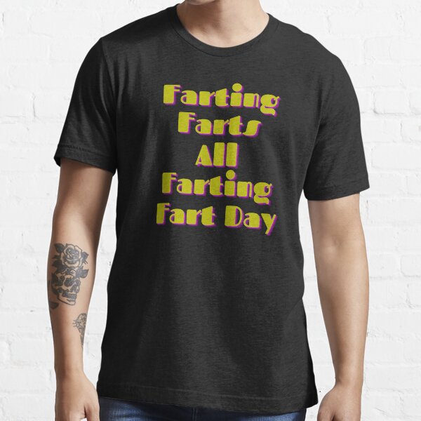 "Funny Farting Farts All Farting Fart Day " T-shirt for Sale by ...