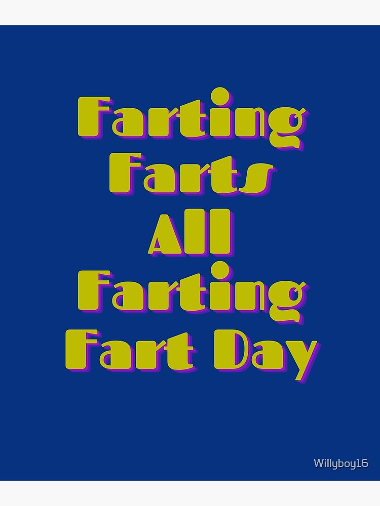 "Funny Farting Farts All Farting Fart Day " Poster for Sale by ...