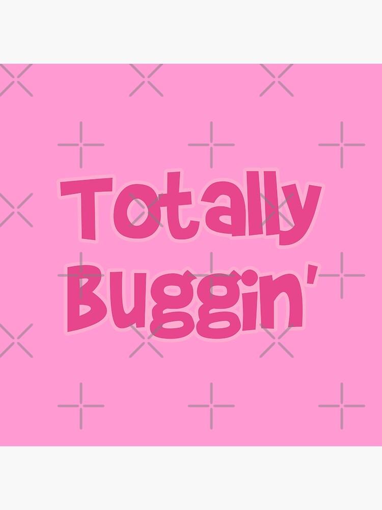 "Clueless Totally Buggin " Poster by mindybubble | Redbubble
