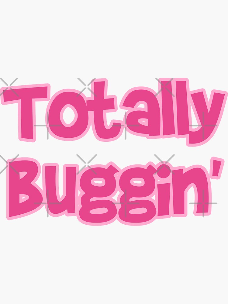 "Clueless Totally Buggin " Sticker for Sale by mindybubble | Redbubble