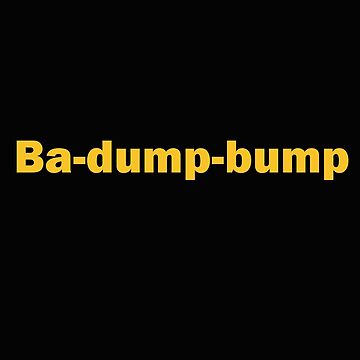 "Ba dump bump" Sticker for Sale by LikeMindDesigns | Redbubble