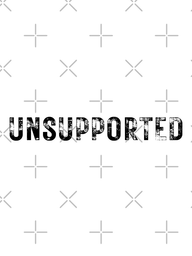 "Unsupported " Poster for Sale by CamillaGillig | Redbubble