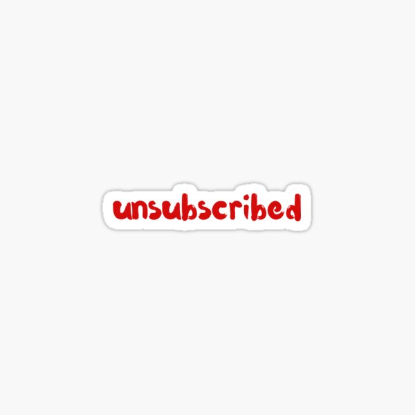 "UNSUBSCRIBED" Sticker for Sale by mistivelvet | Redbubble