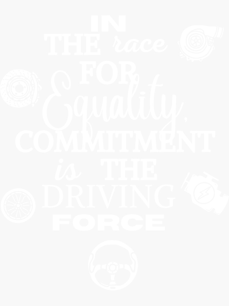 "in the race for equality commitment is the driving force shirts ...
