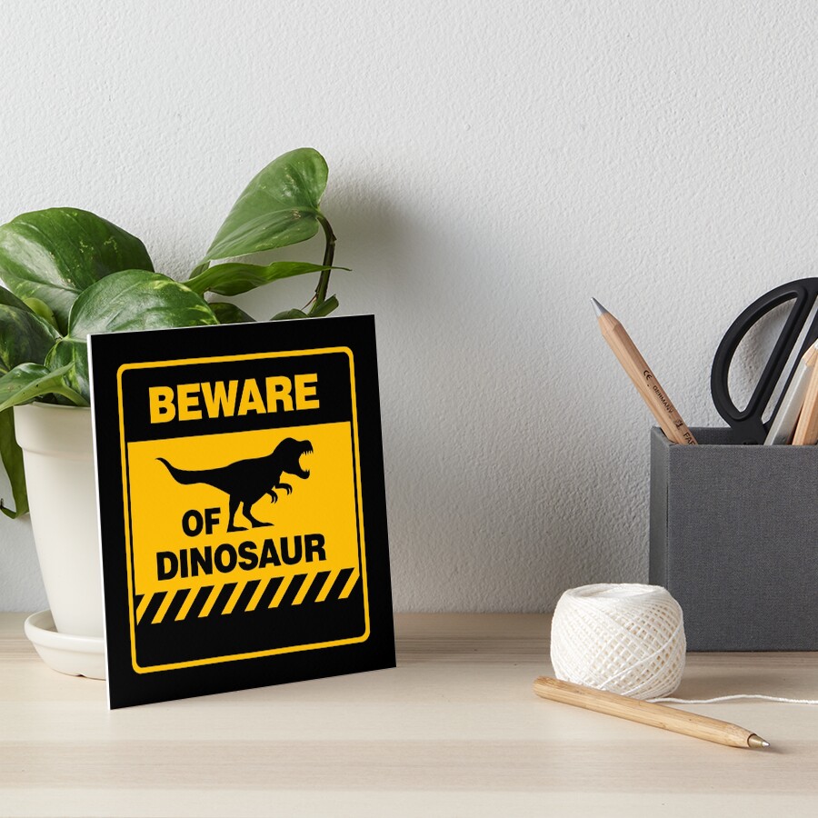 "Beware Of Dinosaur" Art Board Print by BreslauBadger | Redbubble