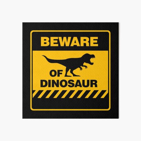 "Beware Of Dinosaur" Art Board Print by BreslauBadger | Redbubble