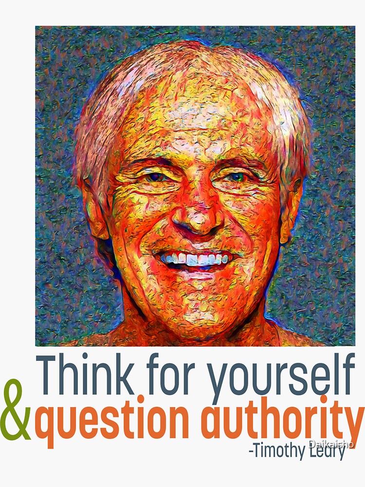 "Timothy Leary Question Authority" Sticker for Sale by Daikaisho ...