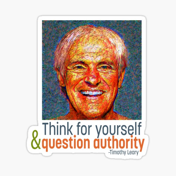 "Timothy Leary Question Authority" Sticker for Sale by Daikaisho ...