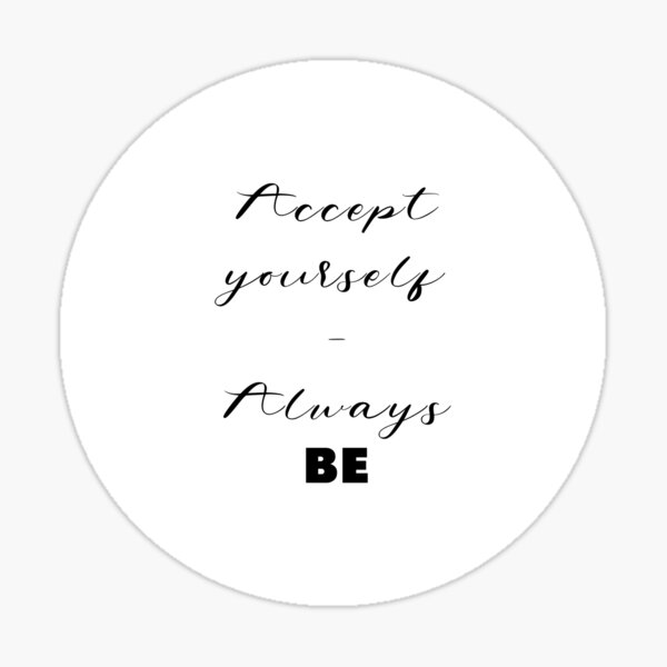 "Accept yourself Always be" Sticker for Sale by Olivia-Q | Redbubble
