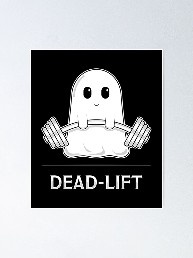 "Dead Lift | Funny Ghost Cartoon For Weight Lifters" Poster for Sale by ...