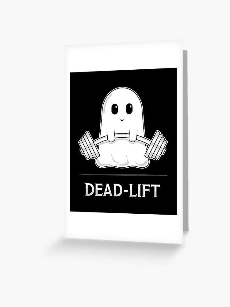 "Dead Lift | Funny Ghost Cartoon For Weight Lifters" Greeting Card for ...