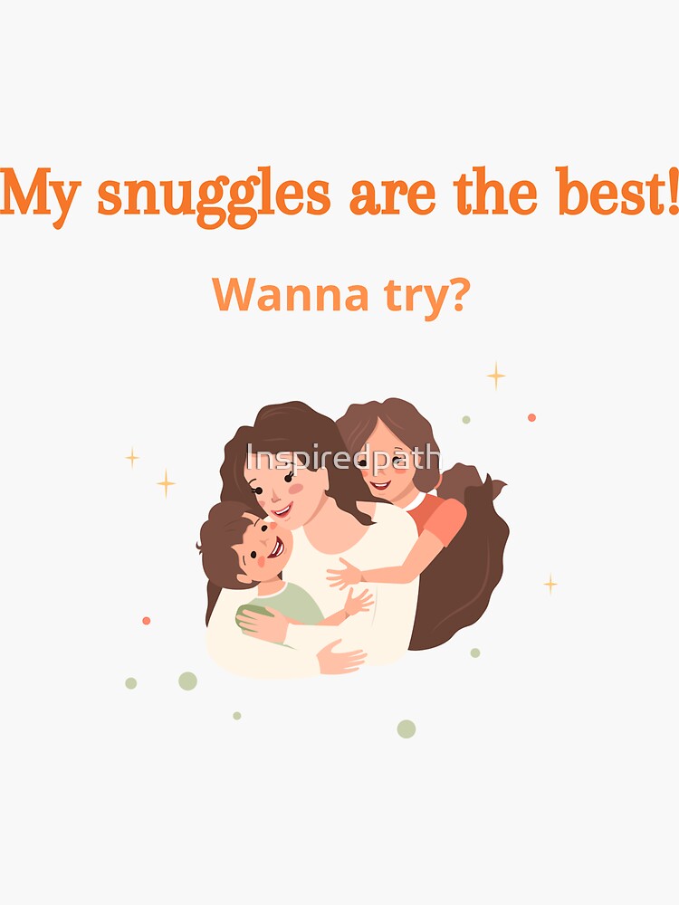 "Best snuggles" Sticker by Inspiredpath | Redbubble