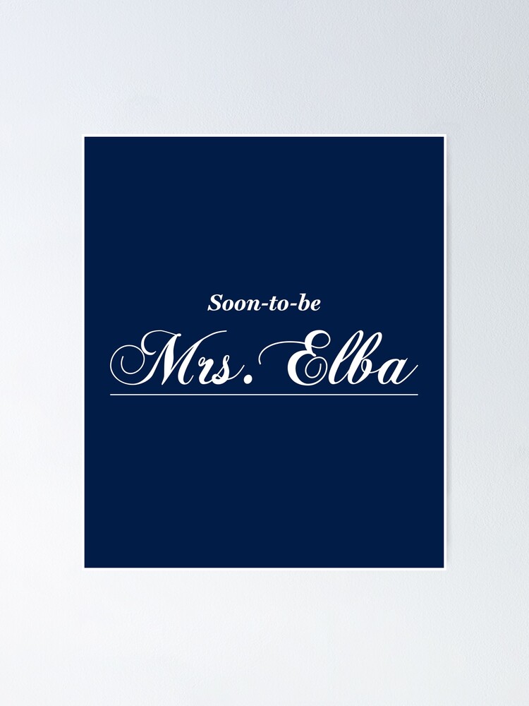"Soon-to-be Mrs. Elba" Poster for Sale by ClickForMore | Redbubble