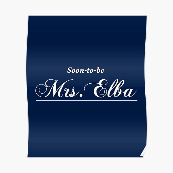 "Soon-to-be Mrs. Elba" Poster for Sale by ClickForMore | Redbubble